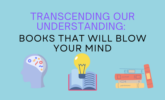 Transcending our Understanding -- Books that Will Blow Your Mind – Eva ...