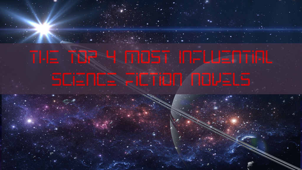 Top 4 Most Influential Science Fiction Novels – Eva's Used Books
